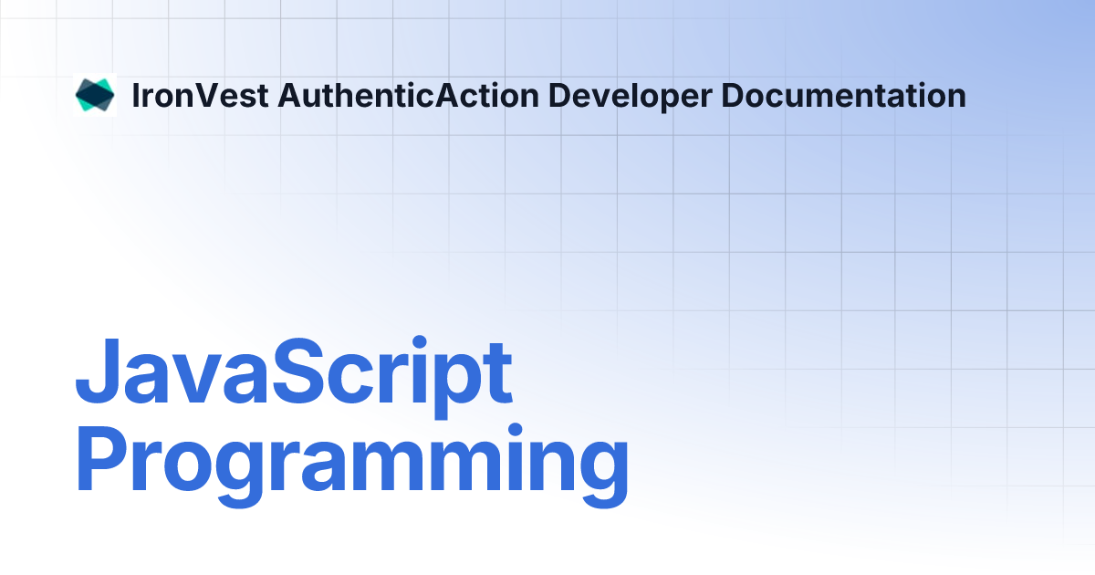 JavaScript Programming | IronVest AuthenticAction Developer Documentation